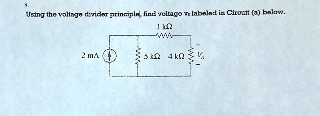 SOLVED: Using the voltage divider principle, find voltage v(0) labeled in Circuit (a) below. 8 ...