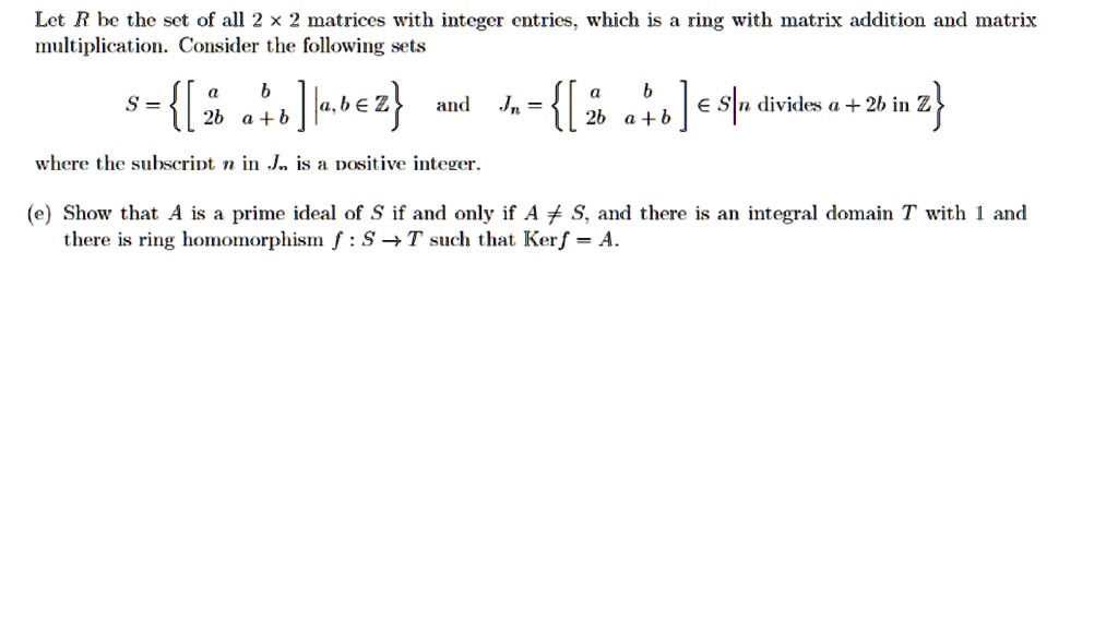 SOLVED:Let R be the sct of all 2 x 2 matrices with integer entrics ...