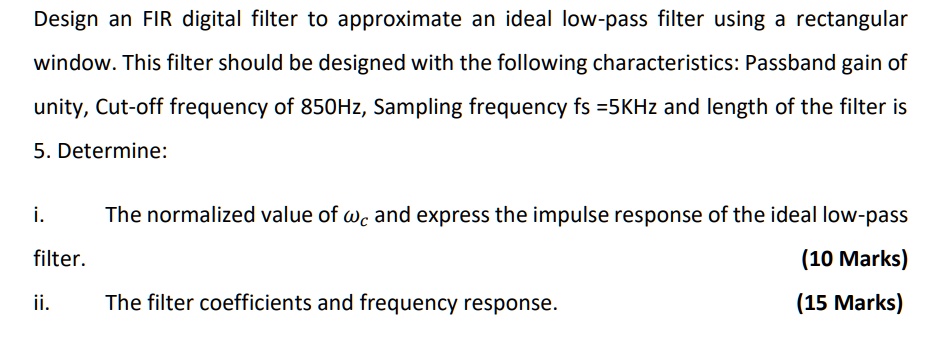 SOLVED: Design an FIR digital filter to approximate an ideal low-pass ... SOLVED: Design an FIR digital filter to approximate an ideal low-pass ...