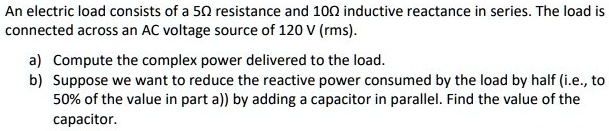 SOLVED: An electric load consists of a 5 Î© resistance and 10 Î ...