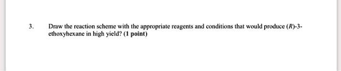 [GET ANSWER] 3. Draw the reaction scheme with the appropriate reagents ...