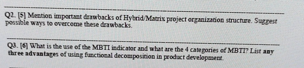 SOLVED: Q1. Mention important drawbacks of Hybrid/Matrix project organization structures ...