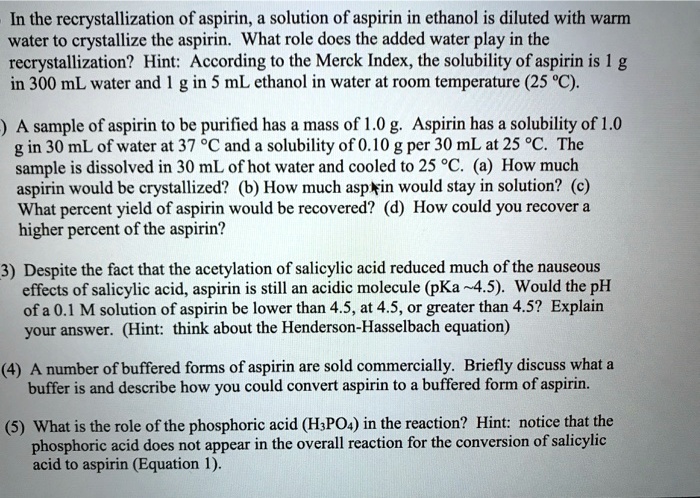 in the recrystallization of aspirin solution of aspirin in ethanol is diluted with warm water t0 ...