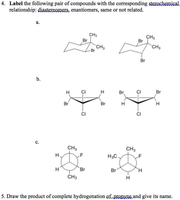 SOLVED: 4. Label the following pair of compounds with the corresponding ...
