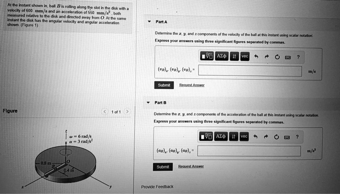 SOLVED: At the instant shown, ball B is rolling along the slot in the disk with a speed of 0.009 ...