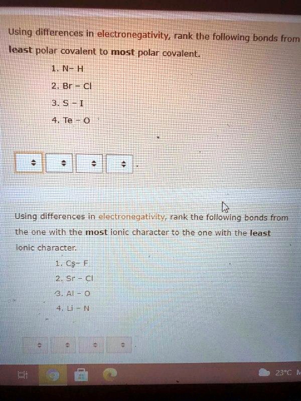 SOLVED: 'Please help me order these bonds urgent Using "differences in electronegativity rank ...