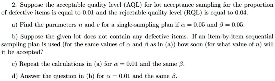 SOLVED: Suppose the acceptable quality level (AQL) for lot acceptance ...