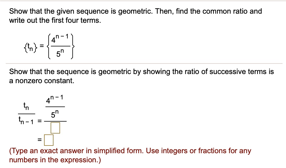 SOLVED: Show that the given sequence is geometric Then, find the common ...