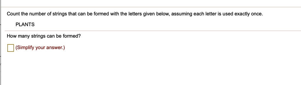 SOLVED: Count the number of strings that can be formed with the letters given below, assuming ...