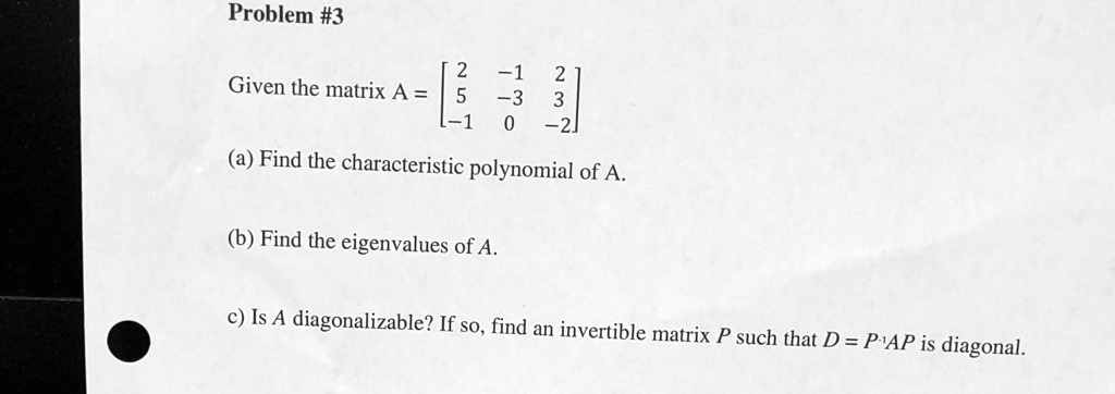 SOLVED: Problem #3 2 -1 21 Given the matrix A = 5 -3 3 -1 0 -2 (a) Find ...