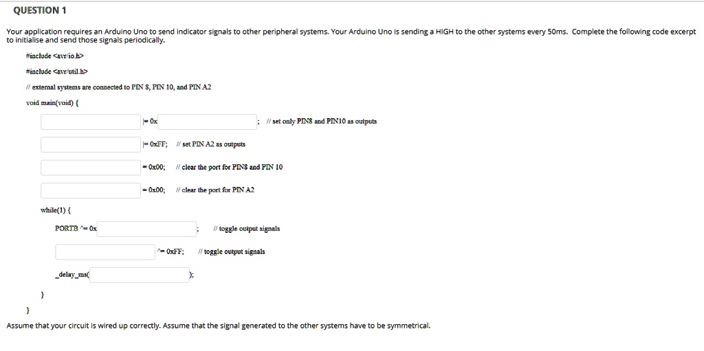Solved Question 1 Your Application Requires An Arduino Uno To Send Indicator Signals To Other