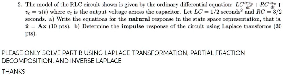 SOLVED: The model of the RLC circuit shown is given by the ordinary ...