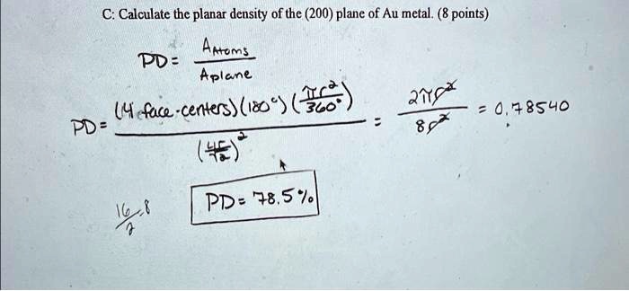 C: Calculate the planar density of the (200) plane of Au metal. (8 ...