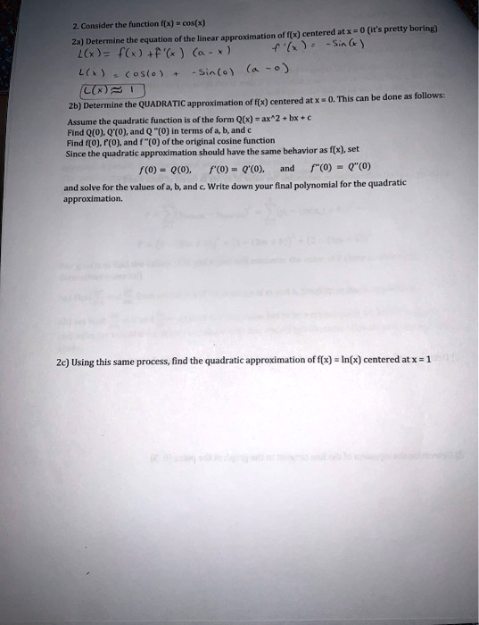 SOLVED: Consider the function f(x) = cos(x) centered at x = 0 is pretty boring. Determine the ...