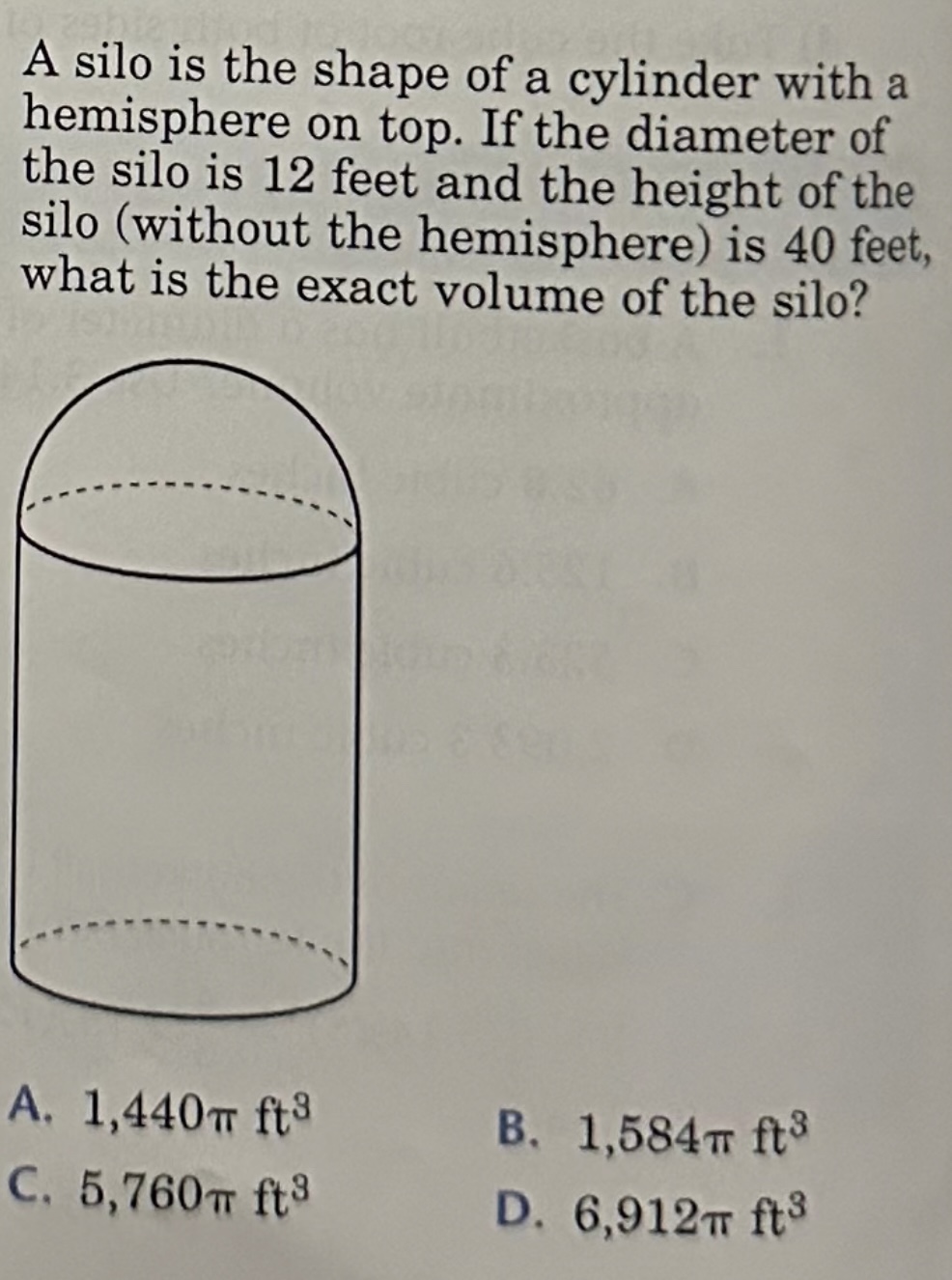 A silo is the shape of a cylinder with a hemisphere on top. If the ...