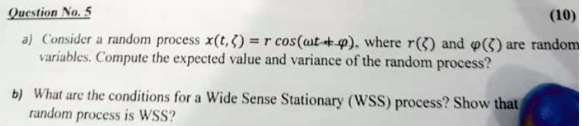 SOLVED: Qucstion Nu(10) 3) Consider # random process x(t,g) = r cos(at ...
