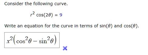 SOLVED: Consider the following curve. r2 cos(20) = 9 Write an equation for the curve in terms of ...