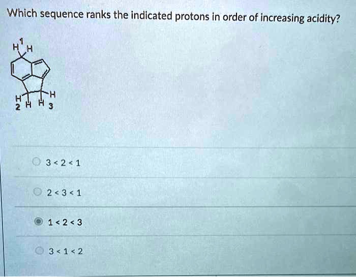 SOLVED: which sequence ranks the indicated protons in order of increasing acidity and why? Which ...