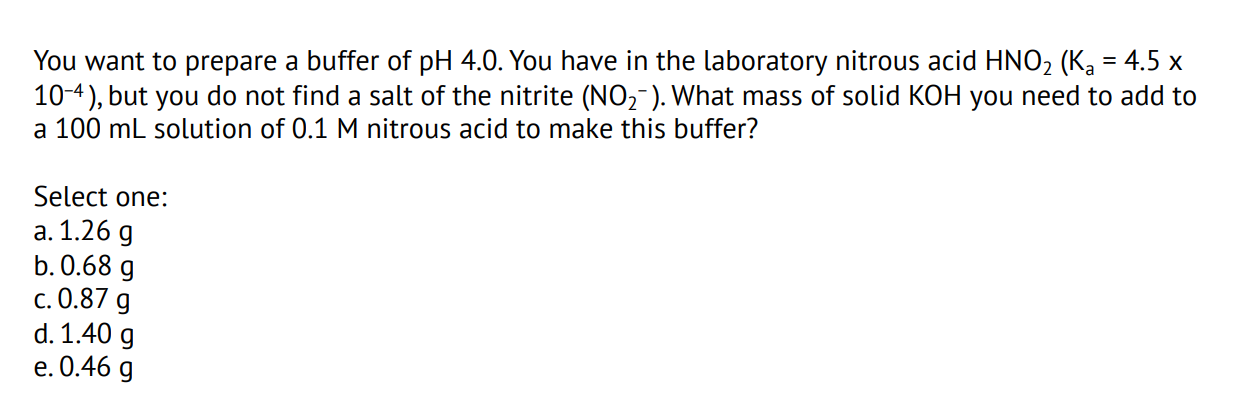SOLVED: You want to prepare a buffer of pH 4.0. You have in the laboratory nitrous acid HNO2( Ka ...