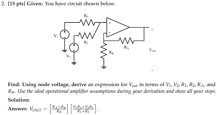 SOLVED: Please show solutions, answers are given. 2. [15 pts] Given: You have circuit shown ...