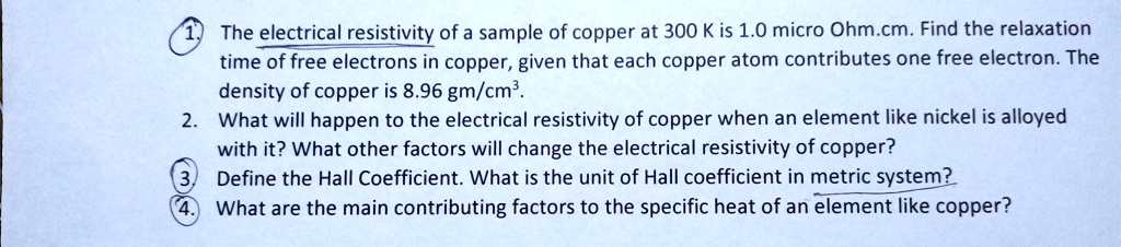 SOLVED: The electrical resistivity of a sample of copper at 300 K is 1. ...