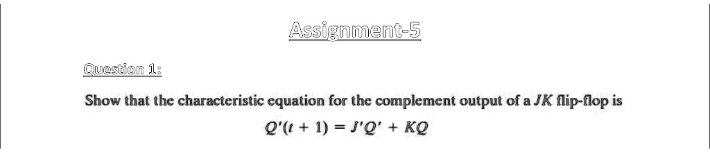 SOLVED: Assignment-5 Question 1: Show that the characteristic equation for the complement output ...