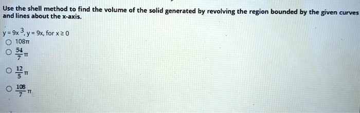 SOLVED: Use the shell method to find the volume of the solid generated by revolving the region ...