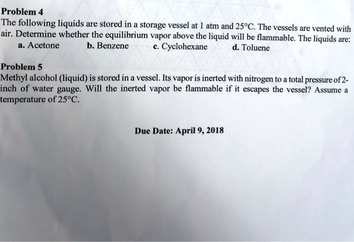 SOLVED: Problem 4: The following liquids are stored in a storage vessel at 1 atm and 25Â°C. The ...