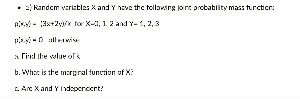 SOLVED: 5) Random variables X and have the following joint probability mass function: p(x,y) (3x ...