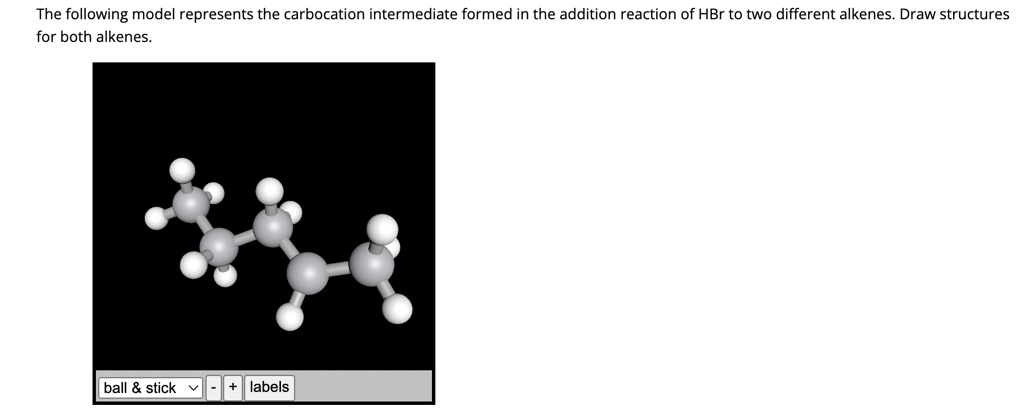 the following model represents the carbocation intermediate formed in the addition reaction of ...