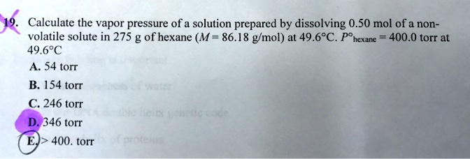 SOLVED: 19. Calculate the vapor pressure of a solution prepared by dissolving 0.50 mol ofa non ...