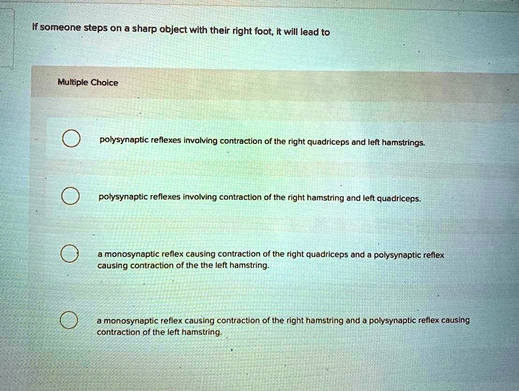 If someone steps on a sharp object with their right foot, it will lead ...