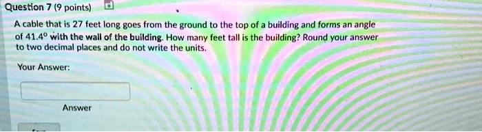 SOLVED: Question (9 points) A cable that is 27 feet = long goes from the ground to the top of ...