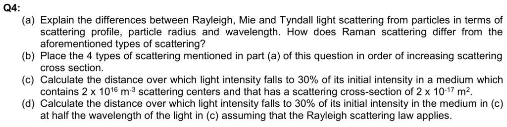 Q4: (a) Explain the differences between Rayleigh, Mie and Tyndall light ...