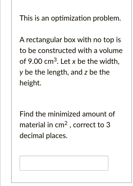 SOLVED: This is an optimization problem: A rectangular box with no top is to be constructed with ...