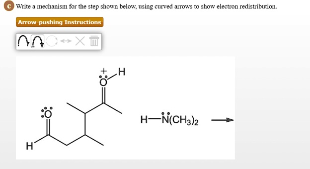 C Write a mechanism for the step shown below, using curved arrows to show electron ...