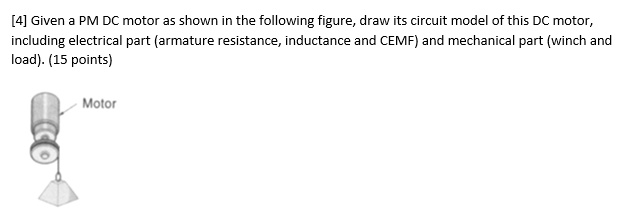 [4] Given a PM DC motor as shown in the following figure, draw its ...