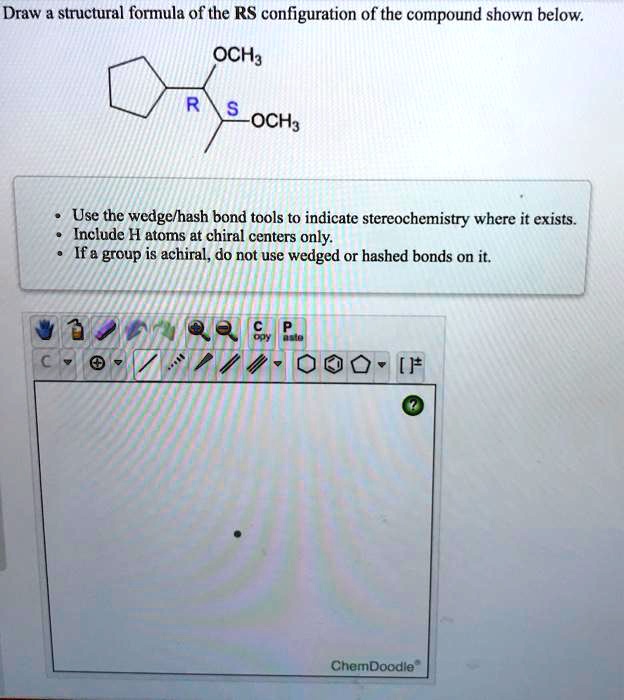 SOLVED:Draw structural formula of' the RS configuration of the compound shown below: OCH3 OCH3 ...