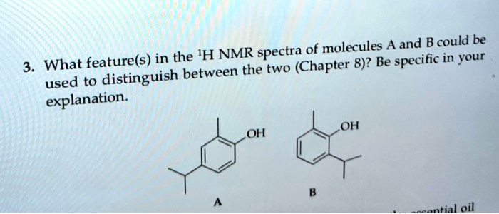 SOLVED: of molecules A and B could be What feature(s) in the 'H NMR spectra 8)? Be specific in ...