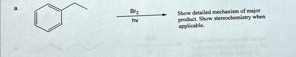 a. Show detailed mechanism of major product. Show stereochemistry when ...