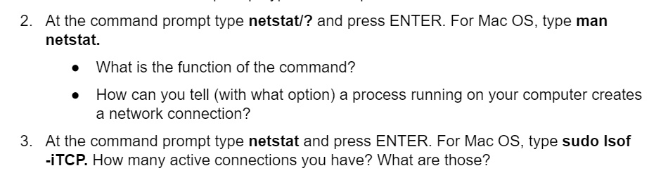 2. At the command prompt type netstat/? and press ENTER. For Mac OS ...