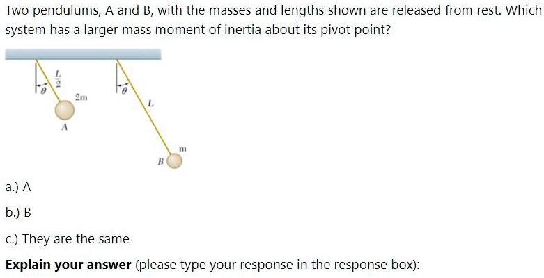 two pendulums a and b with the masses and lengths shown are released ...