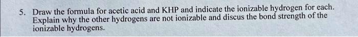 SOLVED: Draw the formula for acetic acid and KHP and indicate the ...