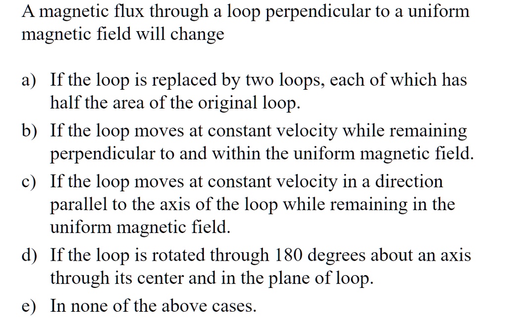 A magnetic flux through a loop perpendicular to a uniform magnetic ...