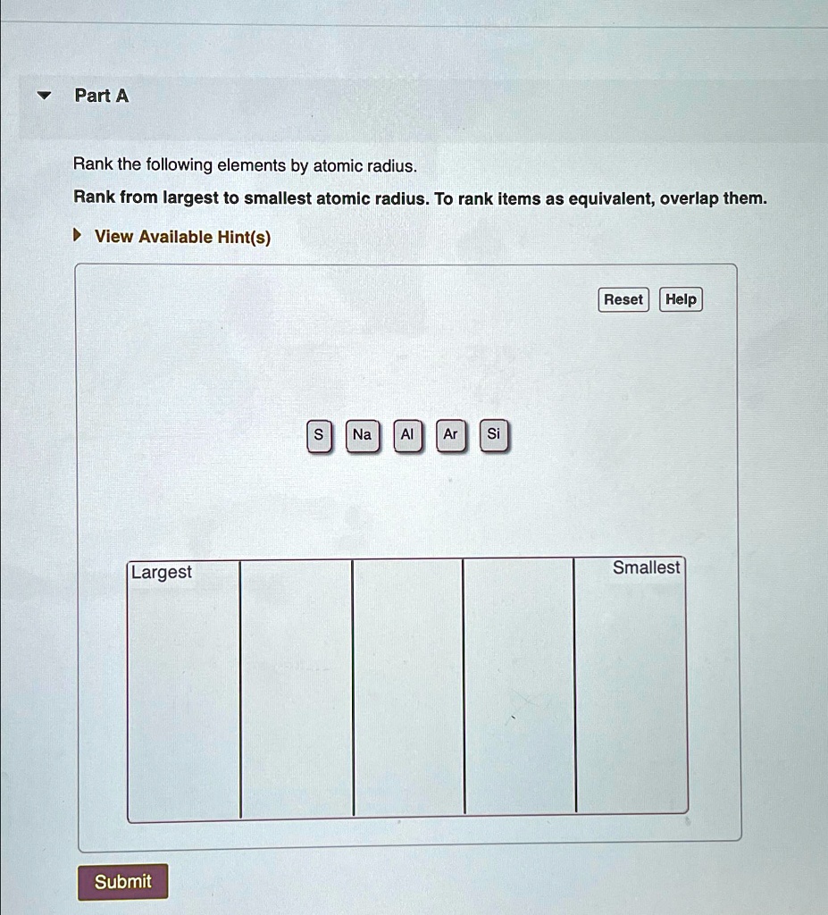 SOLVED: Part A Rank the following elements by atomic radius. Rank from ... SOLVED: Part A Rank the following elements by atomic radius. Rank from ...