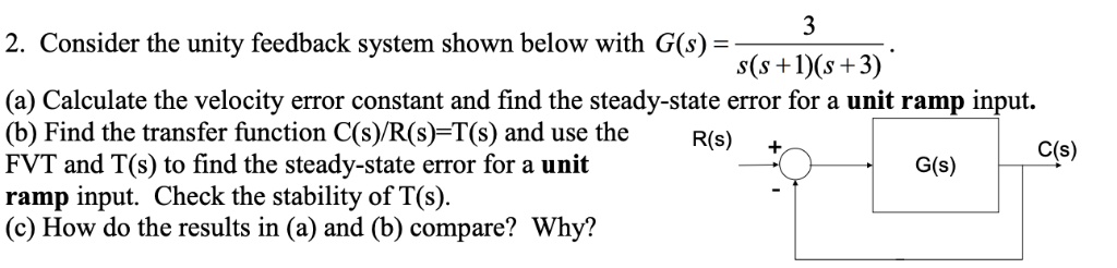 3 2. Consider the unity feedback system shown below with G(s) = (3)/(s ...