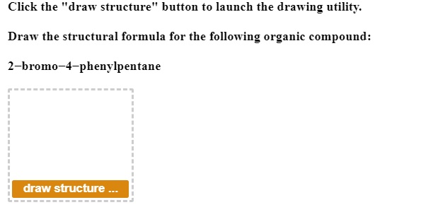 click the draw structure button to launch the drawing utility draw the structural formula for ...