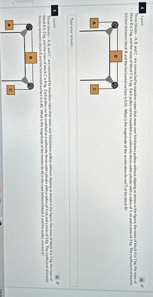 4 1 point three blocks a b and c are connected by massless ropes that move over frictionless ...