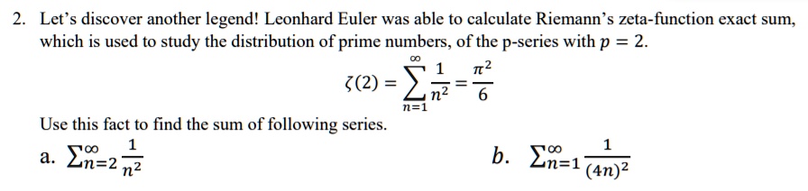 SOLVED: Let's discover another legend! Leonhard Euler was able to calculate Riemann 'zeta ...