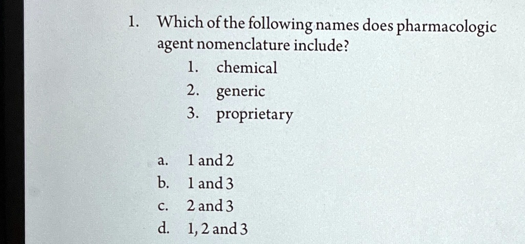 1 which of the following names does pharmacologic agent nomenclature ...